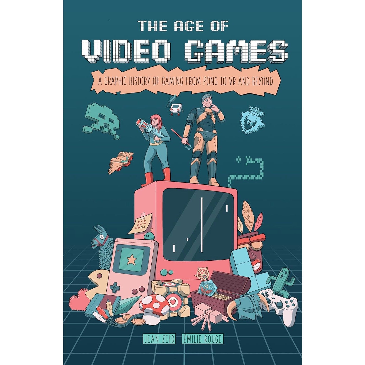 The Age of Video Games: A Graphic History of Gaming from Pong to VR and ...