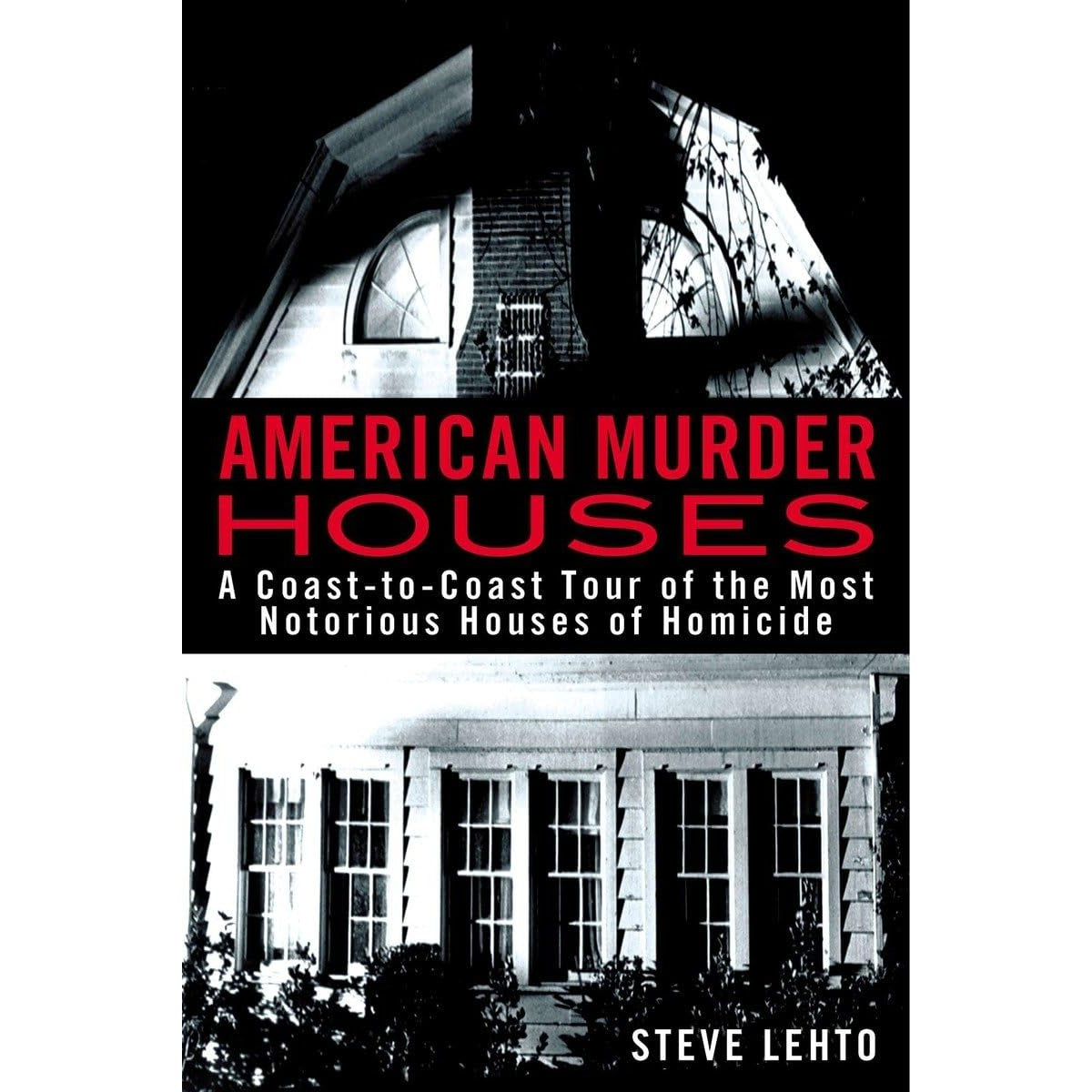 American Murder Houses: A Coast-to-Coast Tour of the Most Notorious Ho ...
