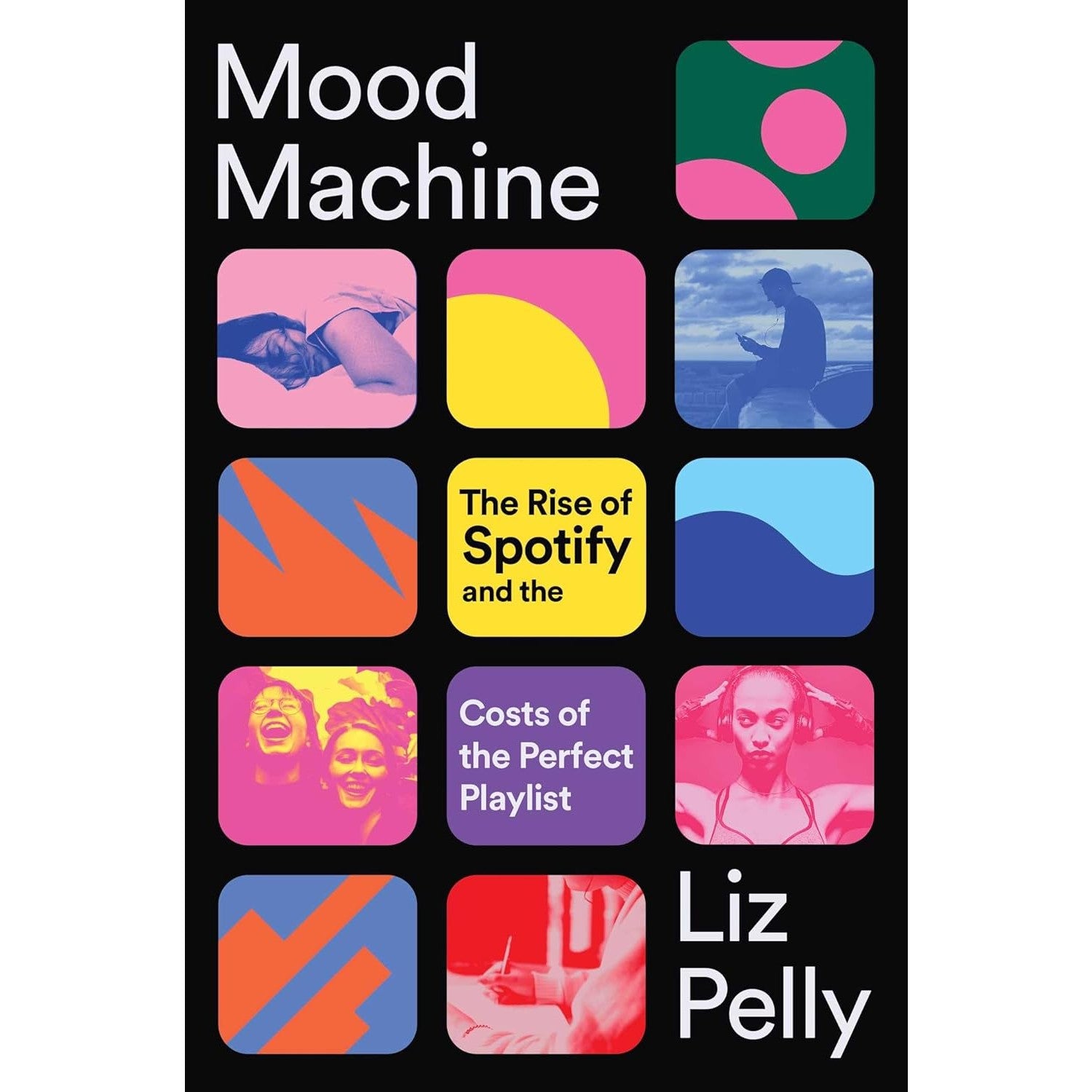 Mood Machine: The Rise of Spotify and the Costs of the Perfect Playlis ...