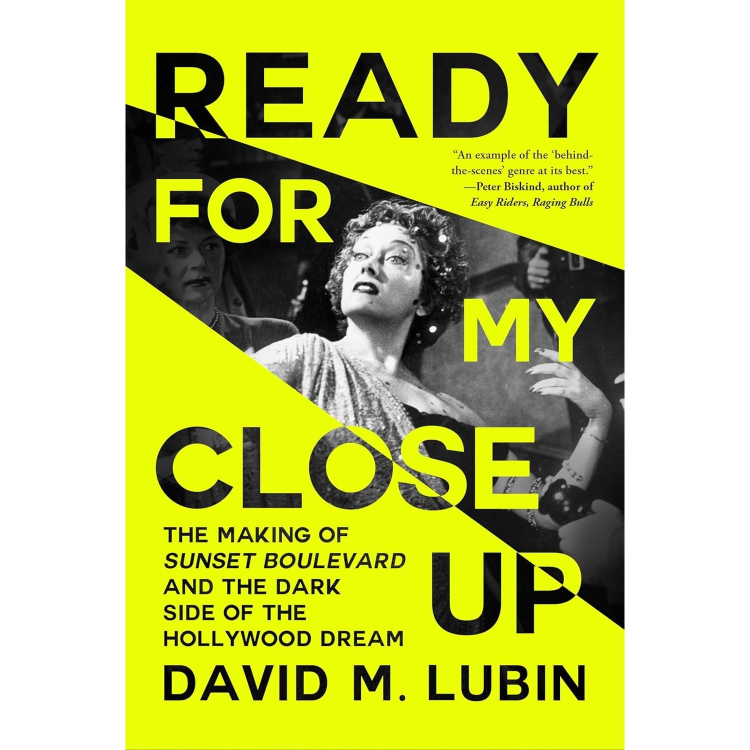 Ready for My Close-Up: The Making of Sunset Boulevard and the Dark Sid ...