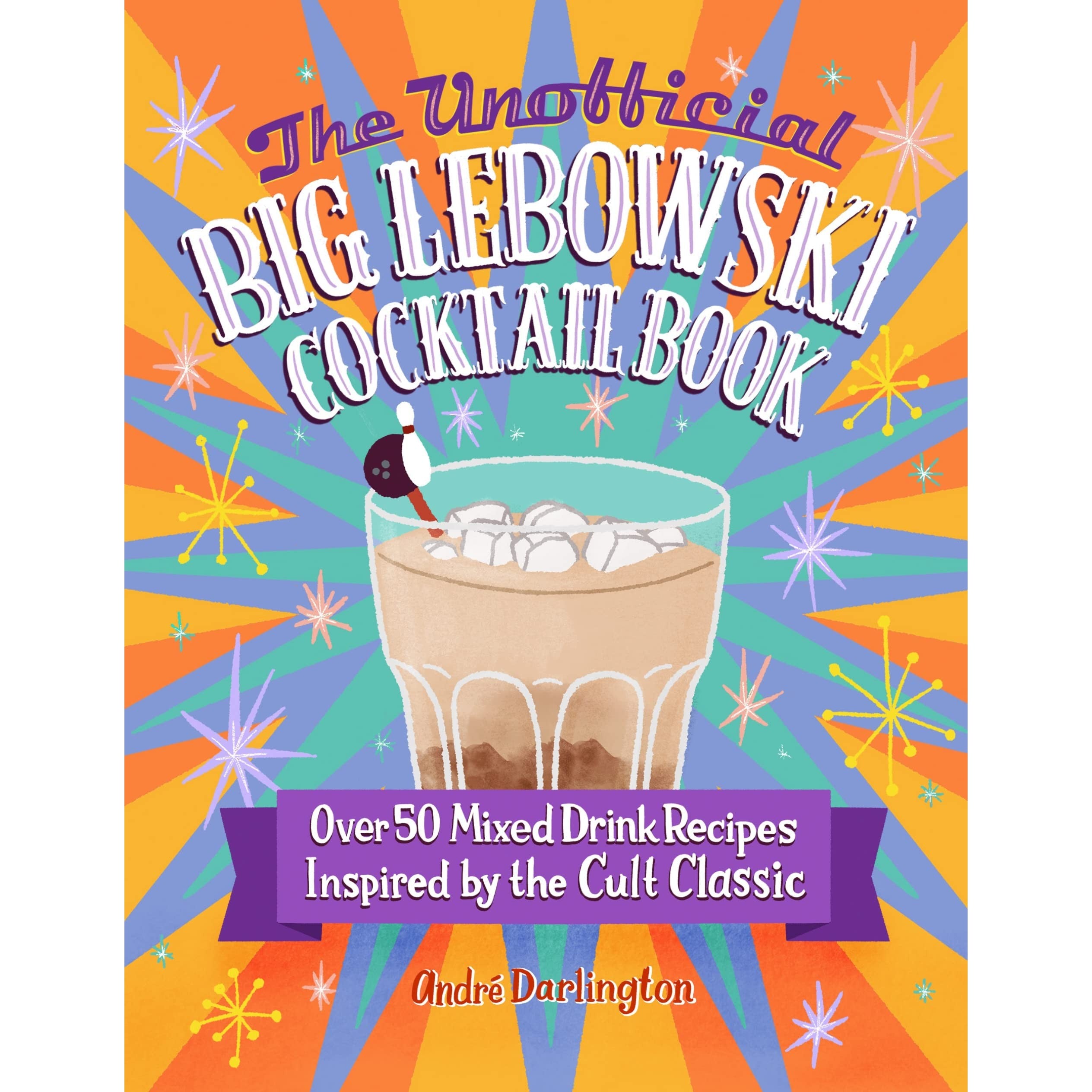 The Unofficial Big Lebowski Cocktail Book: Over 50 Mixed Drink Recipes ...