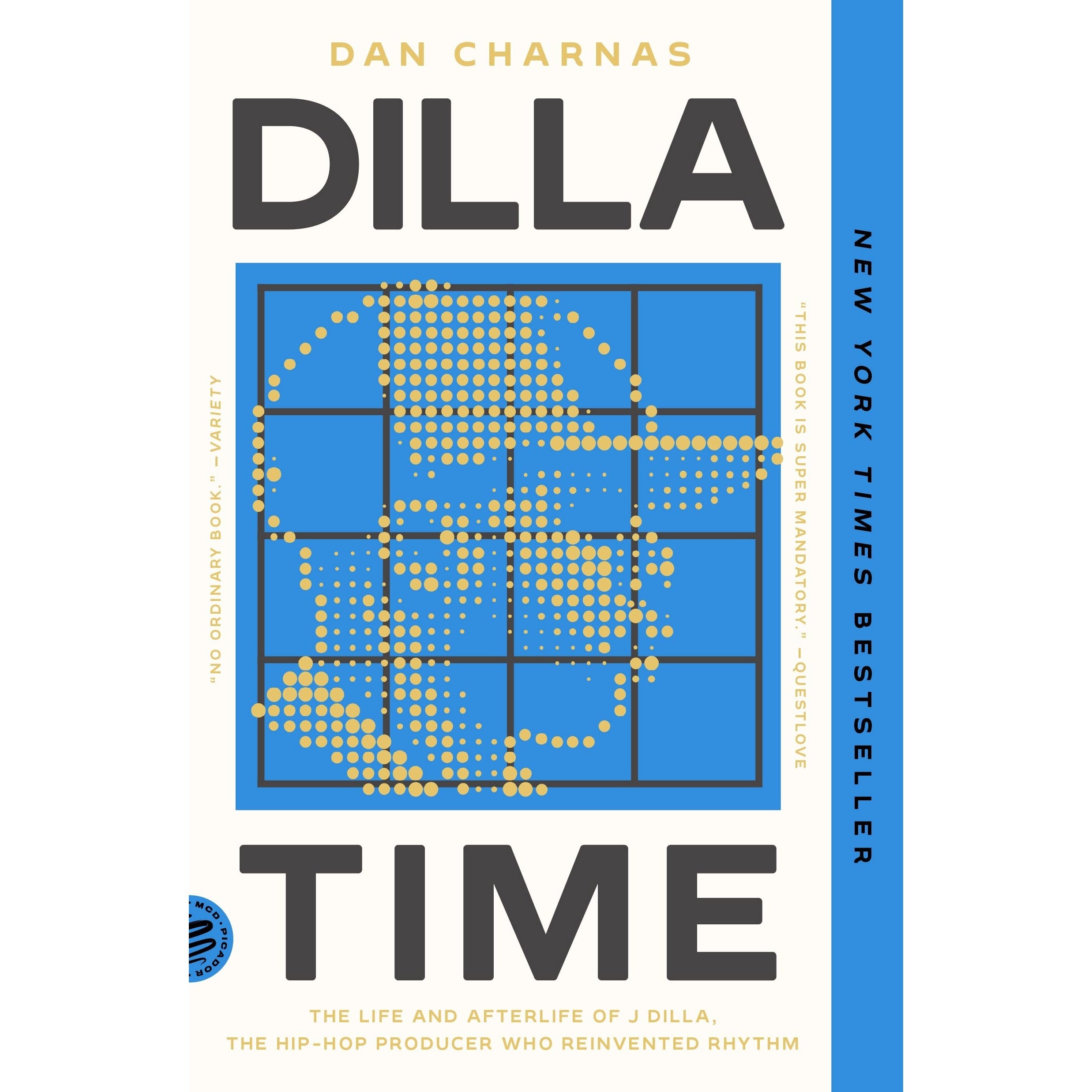 Dilla Time: The Life and Afterlife of J Dilla, the Hip-Hop Producer Wh ...