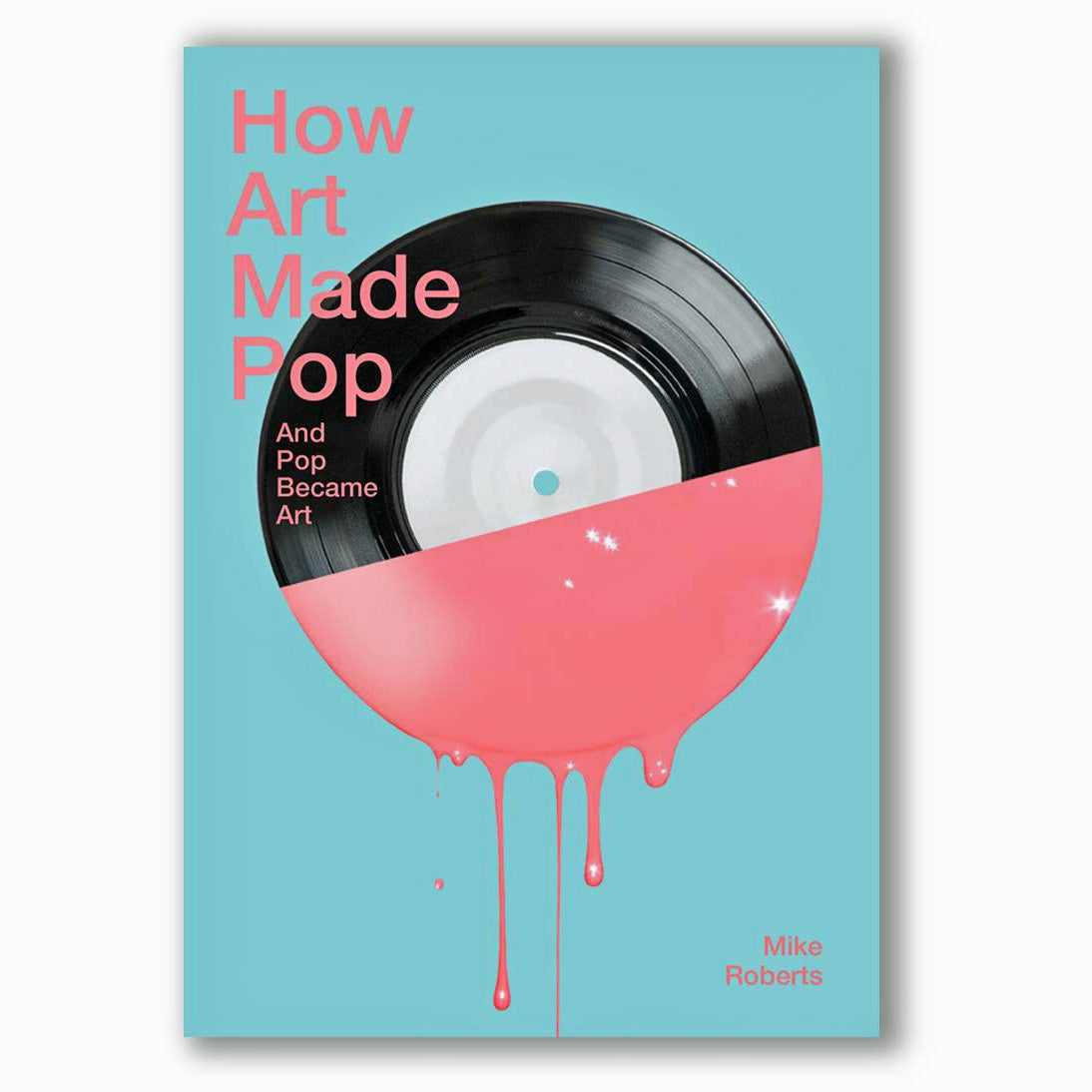 How Art Made Pop and Pop Became Art – Atomic Books