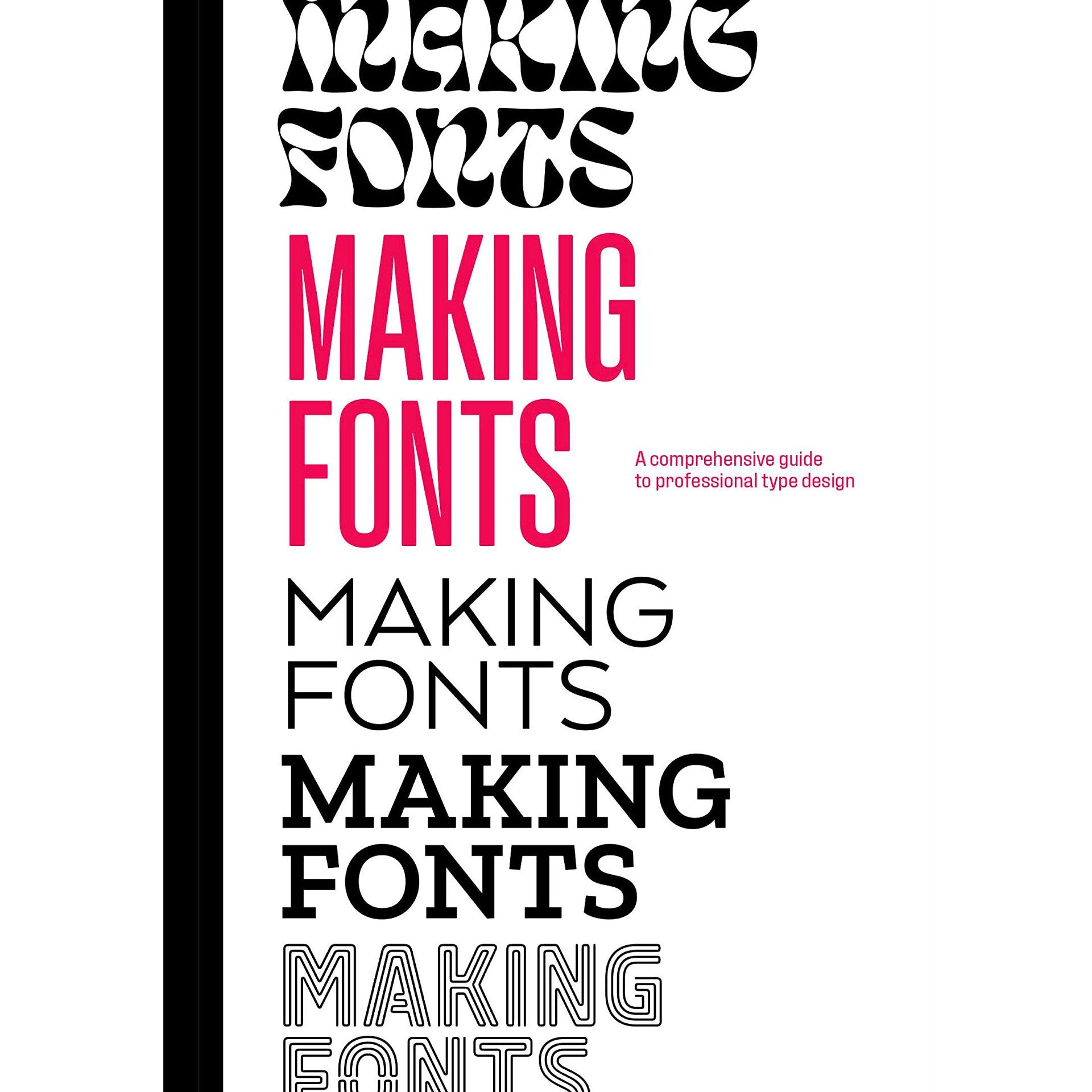 Making Fonts: A Comprehensive Guide to Professional Type-Design ...