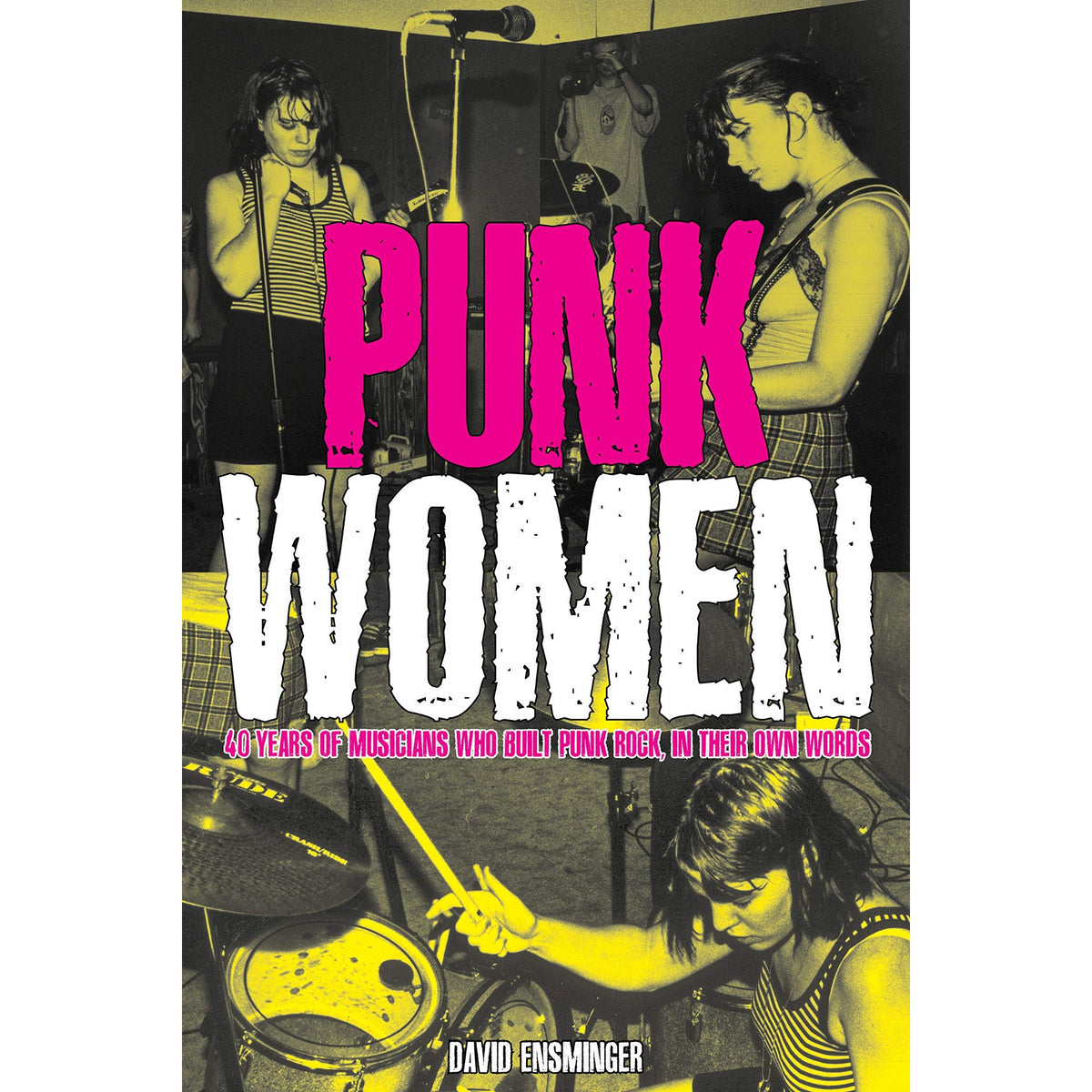 Punk Women: 40 Years of Musicians Who Built Punk Rock, in Their Own Wo ...